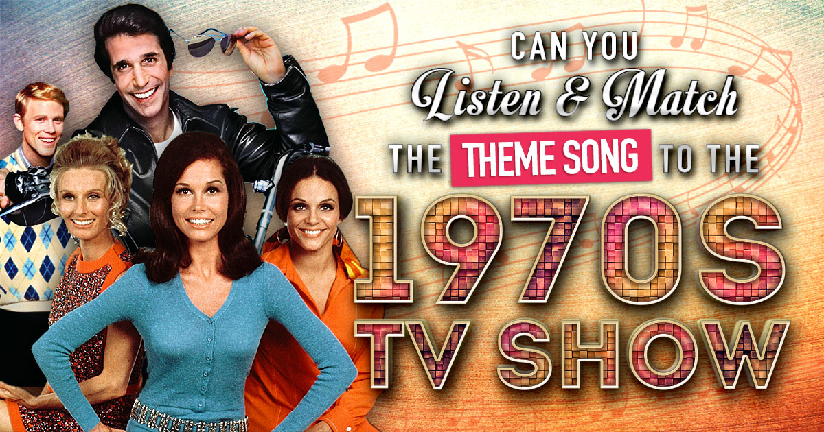 Can You Listen And Match The Theme Song To The 1970s TV Show Can You Listen And Match The Theme Song To The 1970s TV Show