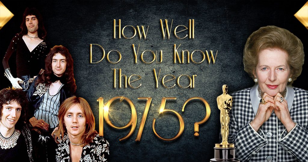 How Well Do You Know The Year 1975? - Quiz