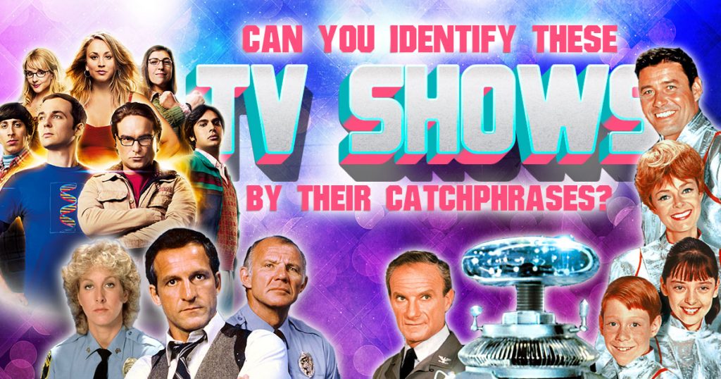 Can You Identify These TV Shows By Their Catchphrases? - Quiz