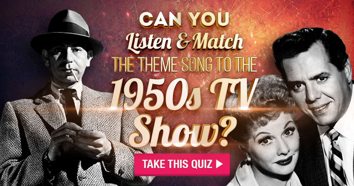 Can You Listen And Match The Theme Song To The 1950s TV Show Quiz Can You Listen And Match The Theme Song To The 1950s TV Show Quiz