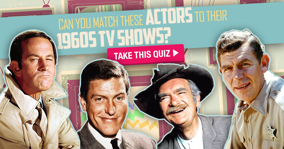Classic TV Quiz Can You Match The Actors To The 60s TV Shows Classic TV Quiz Can You Match The Actors To The 60s TV Shows