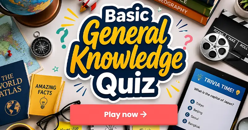 Basic General Knowledge Quiz Everyone Must Get Full Marks On